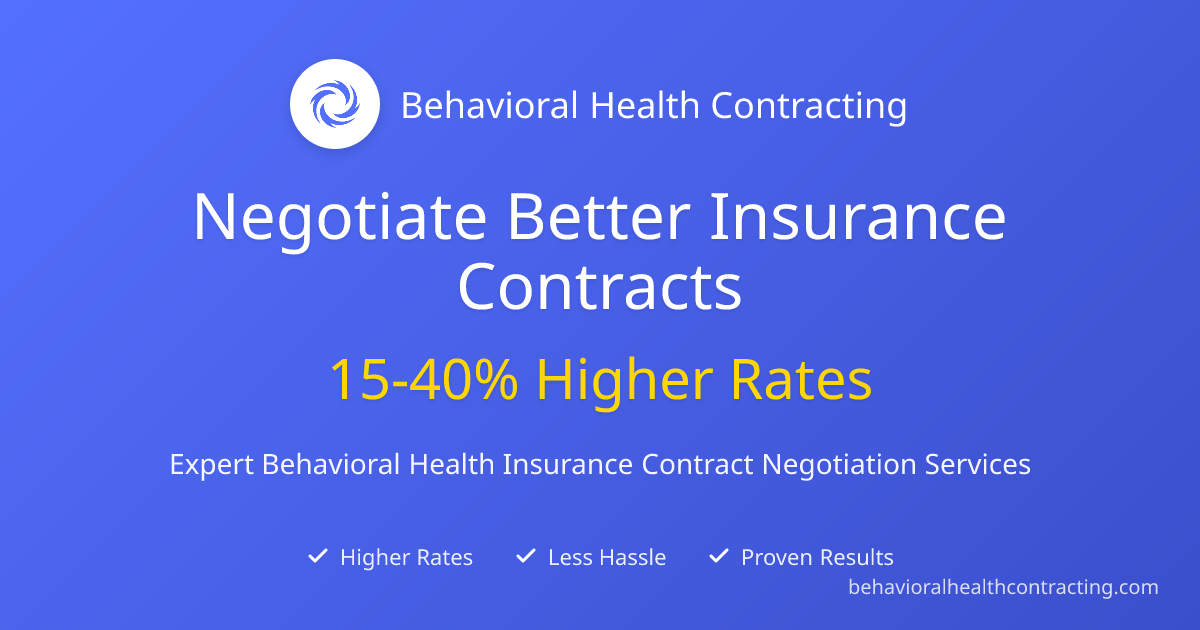 Behavioral Health Insurance Contracting | Get 15-40% Higher Rates